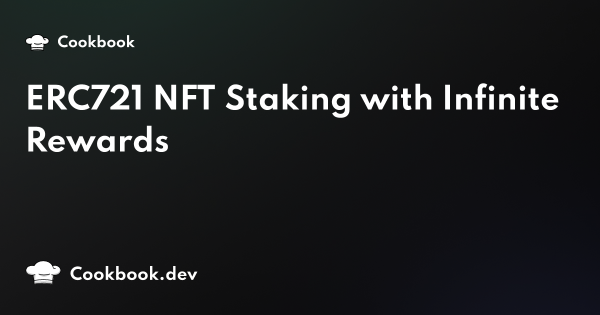 ERC721 NFT Staking with Infinite Rewards on Cookbook ERC721 NFT Staking with Infinite Rewards on Cookbook